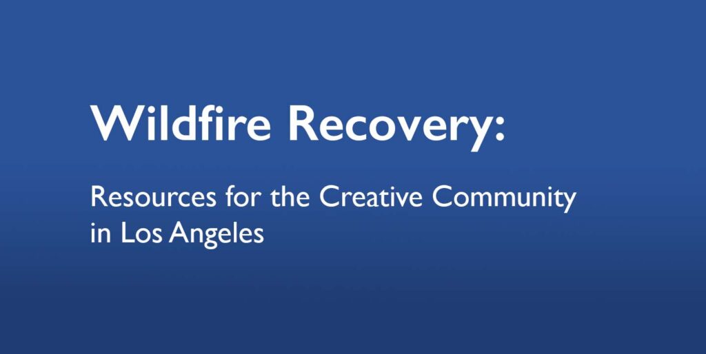 Wildfire Recovery: Resources for the Creative Community in Los Angeles ...